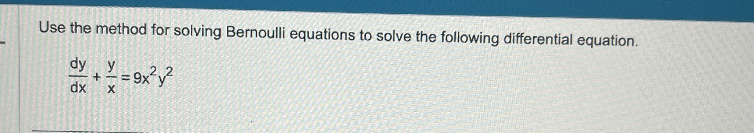 Solved Use The Method For Solving Bernoulli Equations To