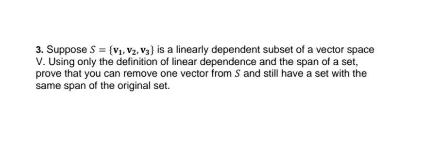 Solved 3. Suppose S = {V1, V2, V3} is a linearly dependent | Chegg.com