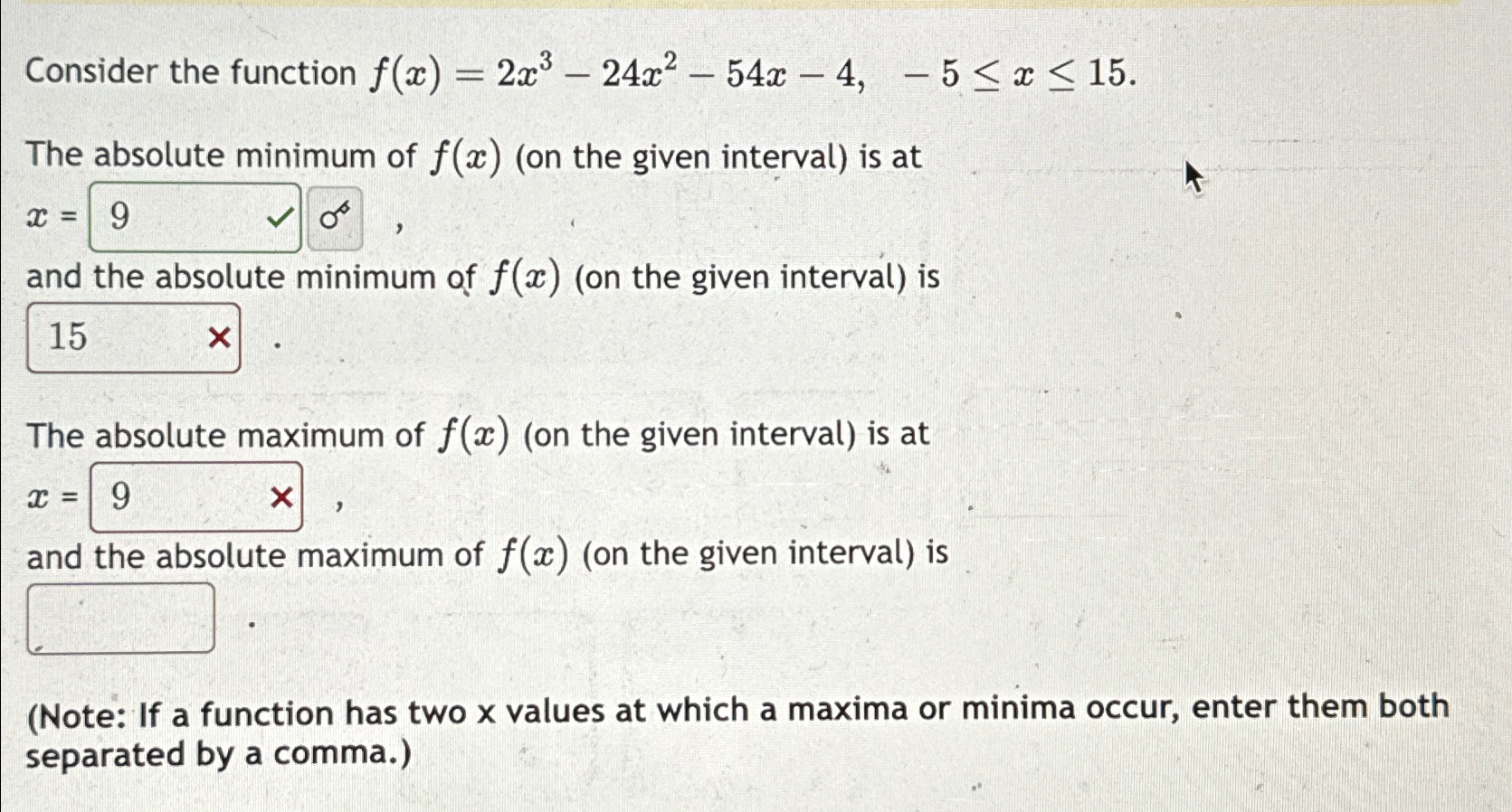 Solved Consider the function f(x)=2x3-24x2-54x-4,-5≤x≤15The | Chegg.com