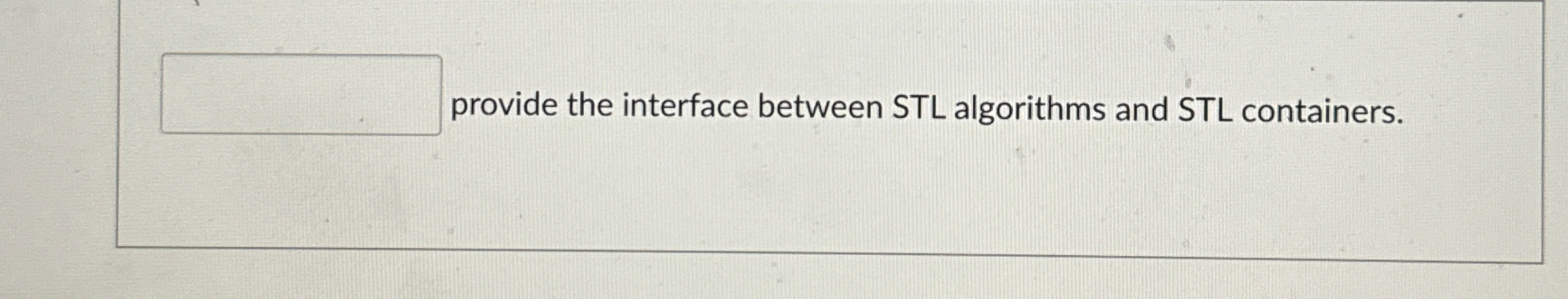 Solved provide the interface between STL algorithms and STL | Chegg.com
