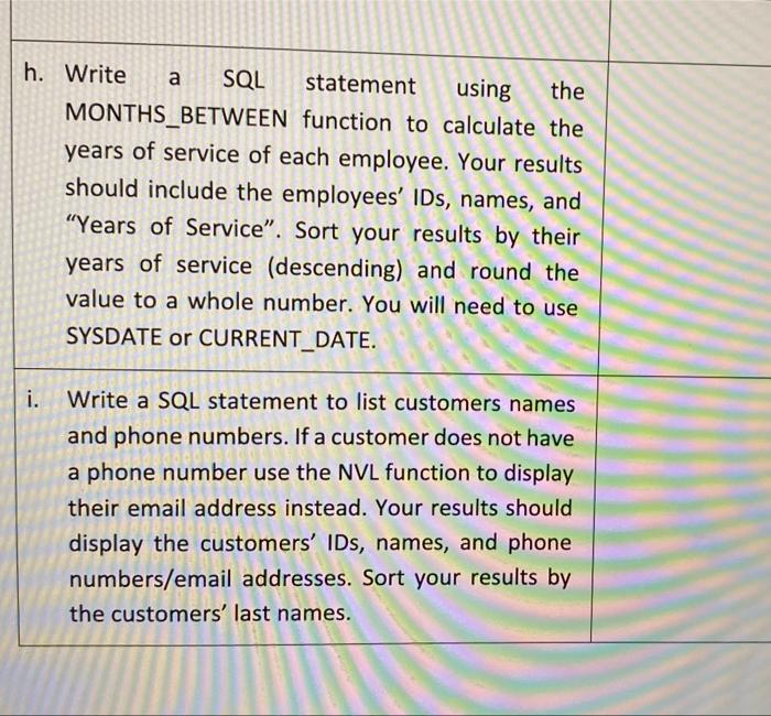Solved a h. Write SQL statement using the MONTHS BETWEEN | Chegg.com