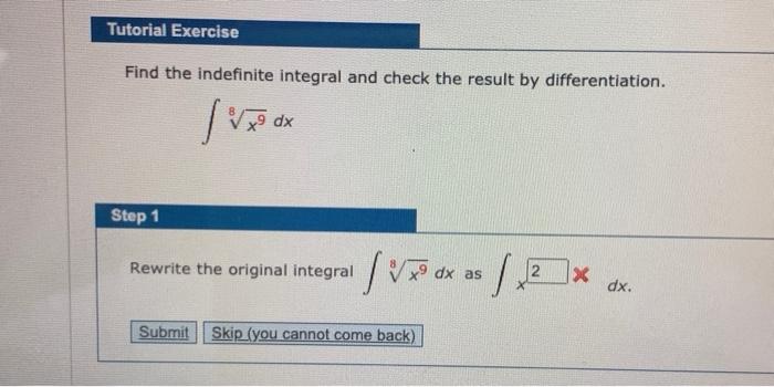Solved Tutorial Exercise Find the indefinite integral and | Chegg.com