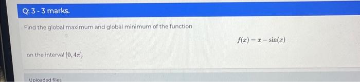Solved Find the global maximum and global minimum of the | Chegg.com