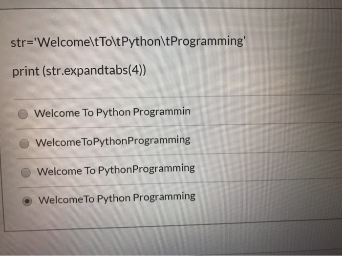 Solved str='Welcome\tTo\tPython\tProgramming print | Chegg.com