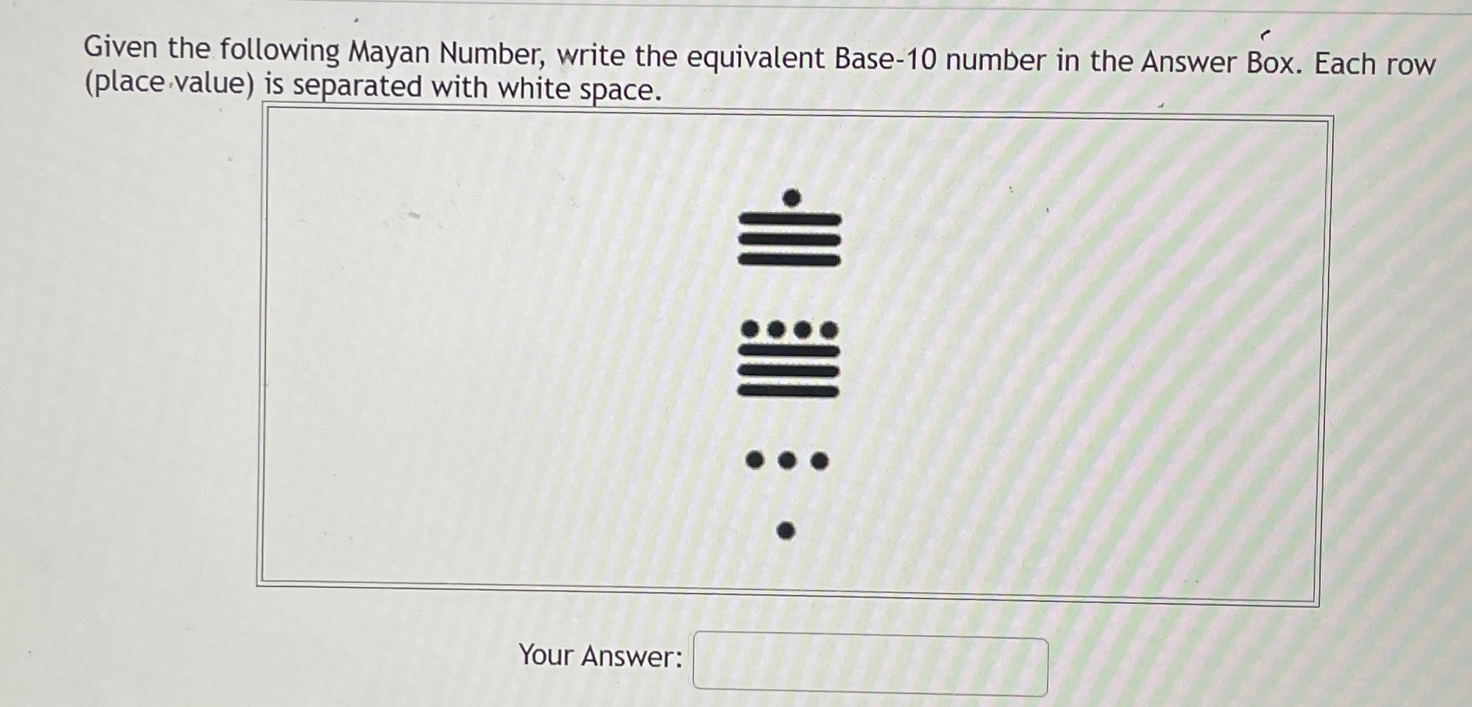 Solved Given the following Mayan Number, write the | Chegg.com