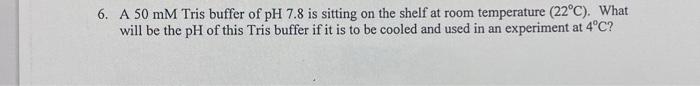 Solved 6. A 50mM Tris buffer of pH7.8 is sitting on the | Chegg.com
