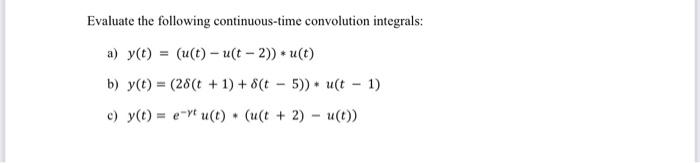 Solved Evaluate the following continuous-time convolution | Chegg.com