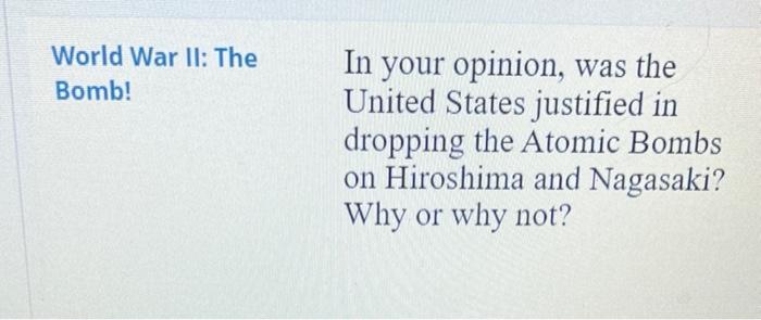 World War II: The Bomb! In your opinion, was the | Chegg.com