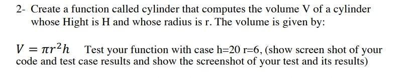 Solved 2- Create a function called cylinder that computes | Chegg.com