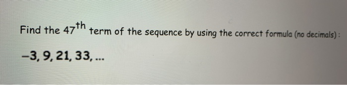 Solved Find the 47th term of the sequence by using the | Chegg.com