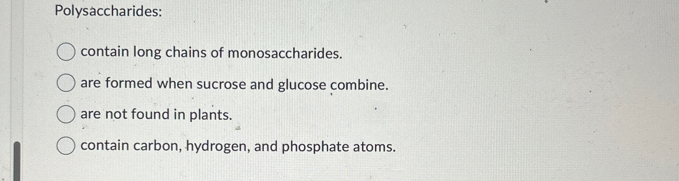 Solved Polysàccharides:contain long chains of | Chegg.com