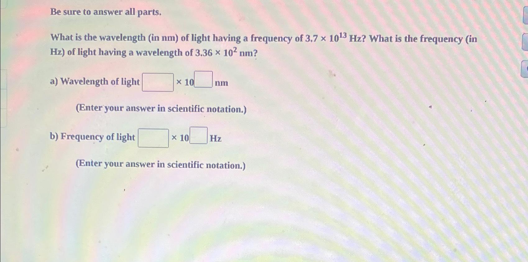 Solved Be sure to answer all parts.What is the wavelength | Chegg.com