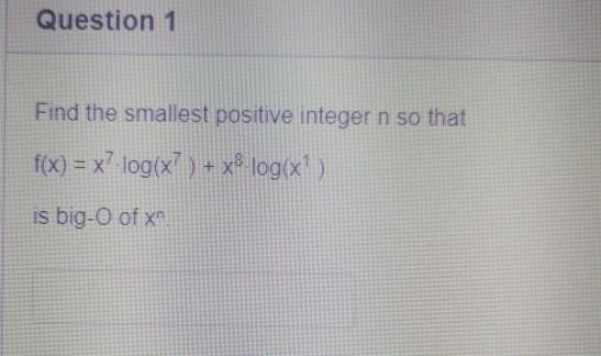 Solved Question 1 Find the smallest positive integer n so | Chegg.com