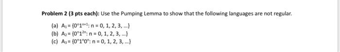 Solved Problem 2 ( 3 pts each): Use the Pumping Lemma to | Chegg.com