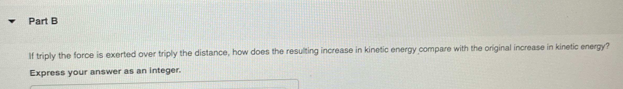 Solved Part BIf triply the force is exerted over triply the | Chegg.com