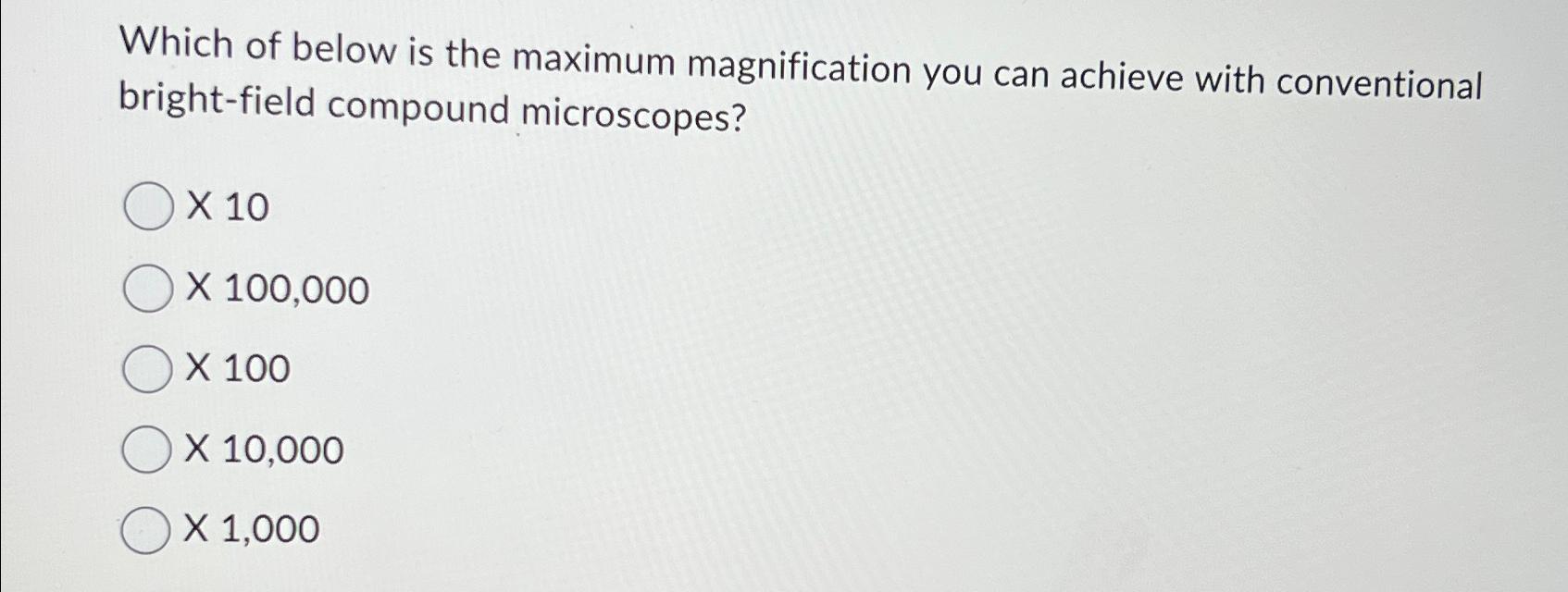 Solved Which of below is the maximum magnification you can | Chegg.com