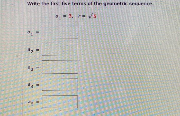 Solved Write the first five terms of the geometric sequence. | Chegg.com