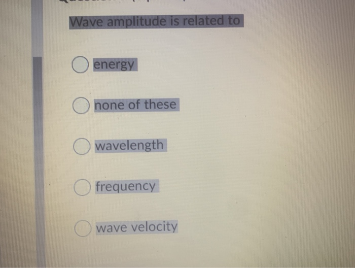 Solved Wave amplitude is related to energy none of these | Chegg.com