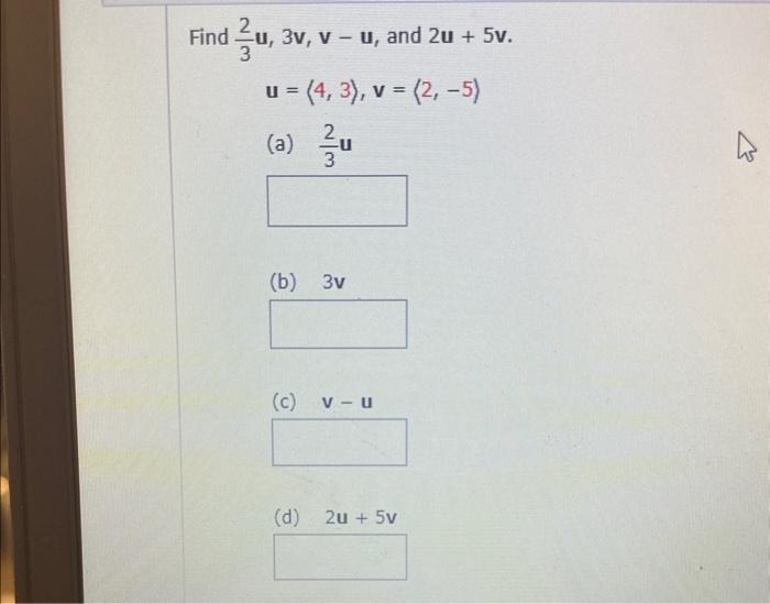 Solved Find 32u,3v,v−u, and 2u+5v u= 4,3 ,v= 2,−5 (a) 32u | Chegg.com