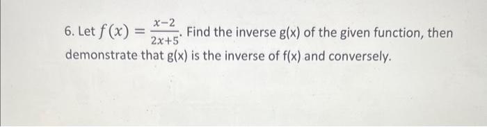 Solved 6. Let f(x)=2x+5x−2. Find the inverse g(x) of the | Chegg.com