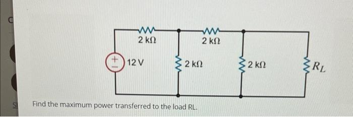 Solved Find the maximum power transferred to the load RL. | Chegg.com