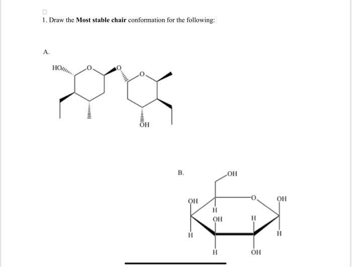 Solved 1. Draw the Most stable chair conformation for the | Chegg.com