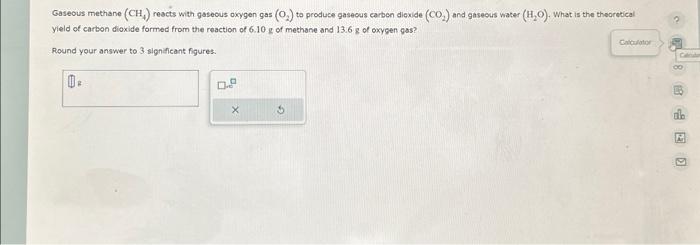 Solved Gaseous methane (CH4) reacts with gaseous oxygen gas | Chegg.com