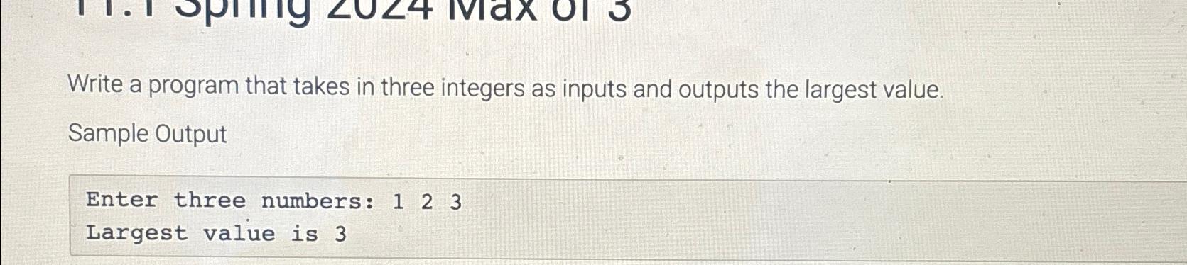 Solved Write a program that takes in three integers as | Chegg.com