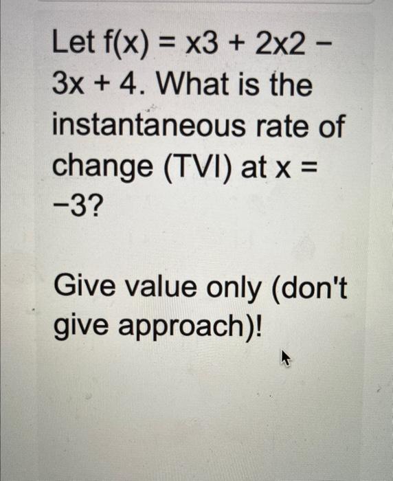 Solved Soit f(x)=x3+2x2−3x+4. Que vaut le taux de variation | Chegg.com