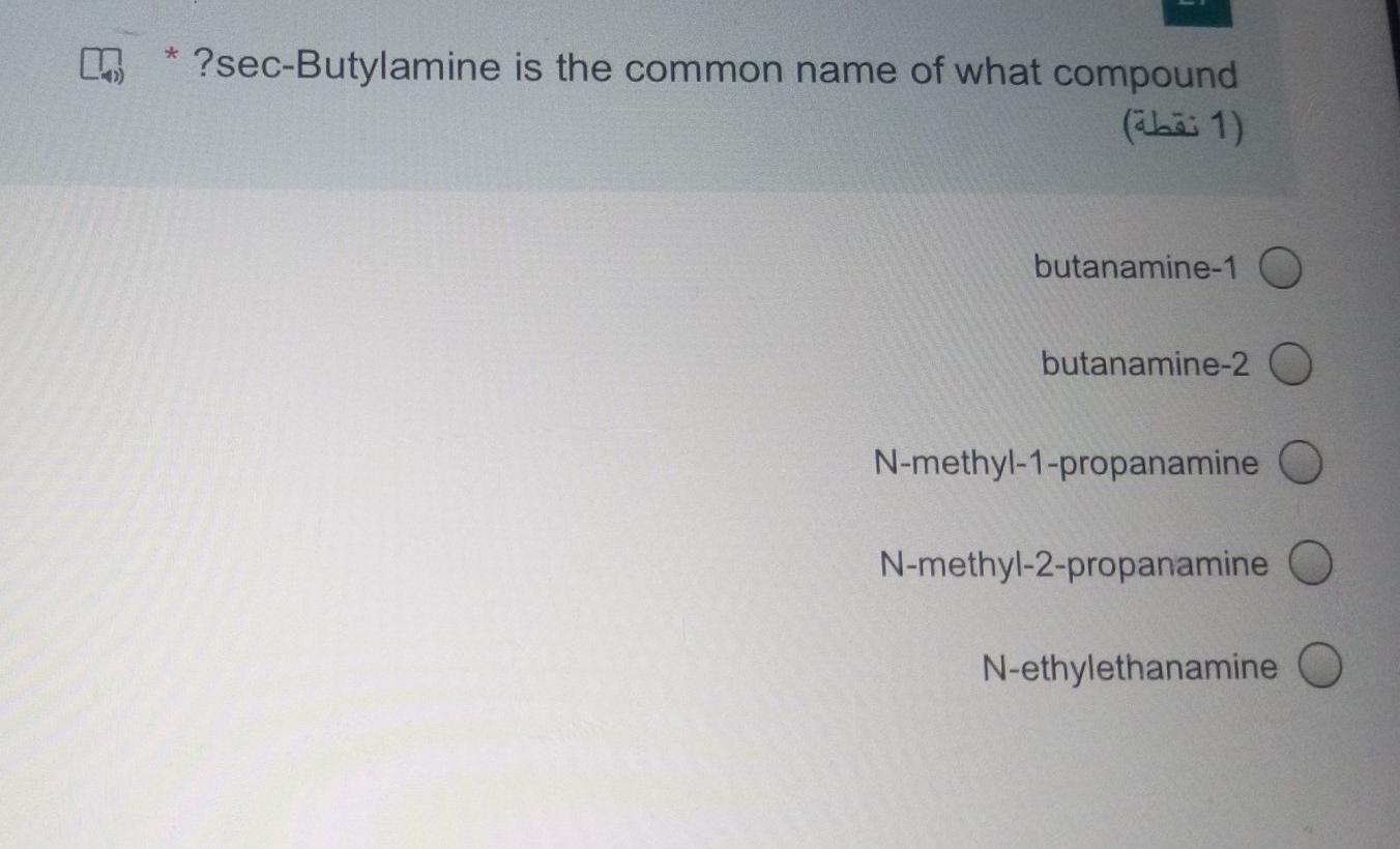 Solved * ?sec-Butylamine is the common name of what compound | Chegg.com
