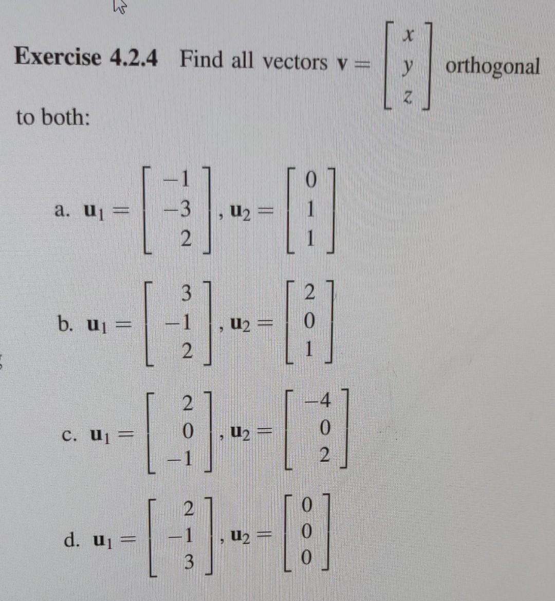 Solved Exercise 4.2.4 Find all vectors v=⎣⎡xyz⎦⎤ orthogonal | Chegg.com