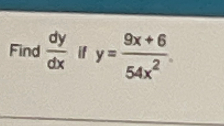 Solved Find dydx ﻿if y=9x+654x2 | Chegg.com