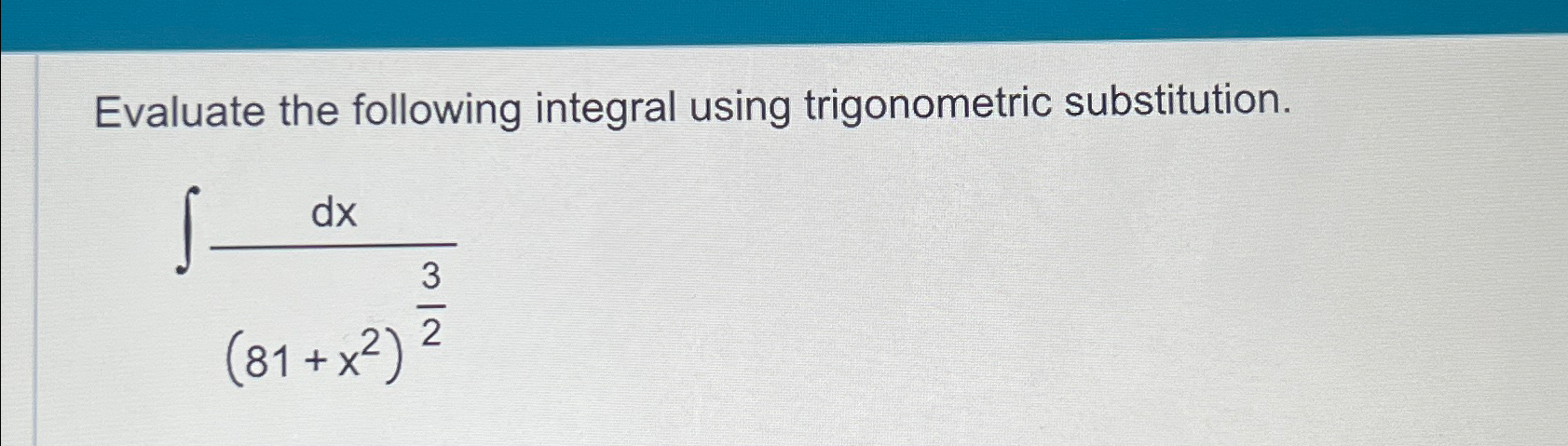 Solved Evaluate the following integral using trigonometric | Chegg.com