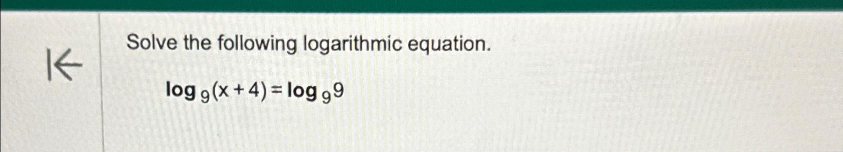Solved Solve the following logarithmic | Chegg.com