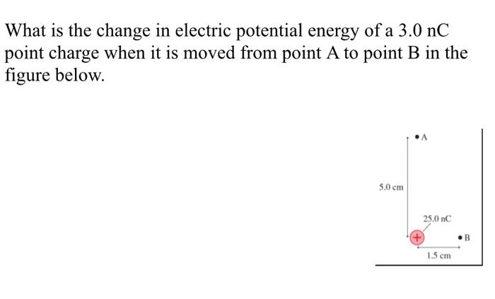 Solved What is the change in electric potential energy of a | Chegg.com
