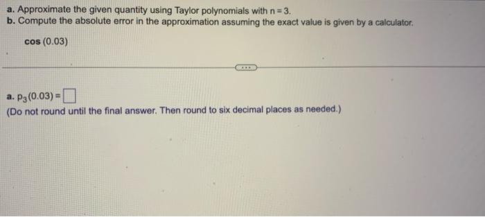Solved a. Approximate the given quantity using Taylor | Chegg.com
