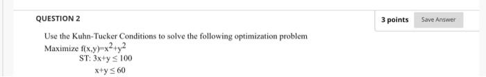 Solved QUESTION 2 Use the Kuhn-Tucker Conditions to solve | Chegg.com