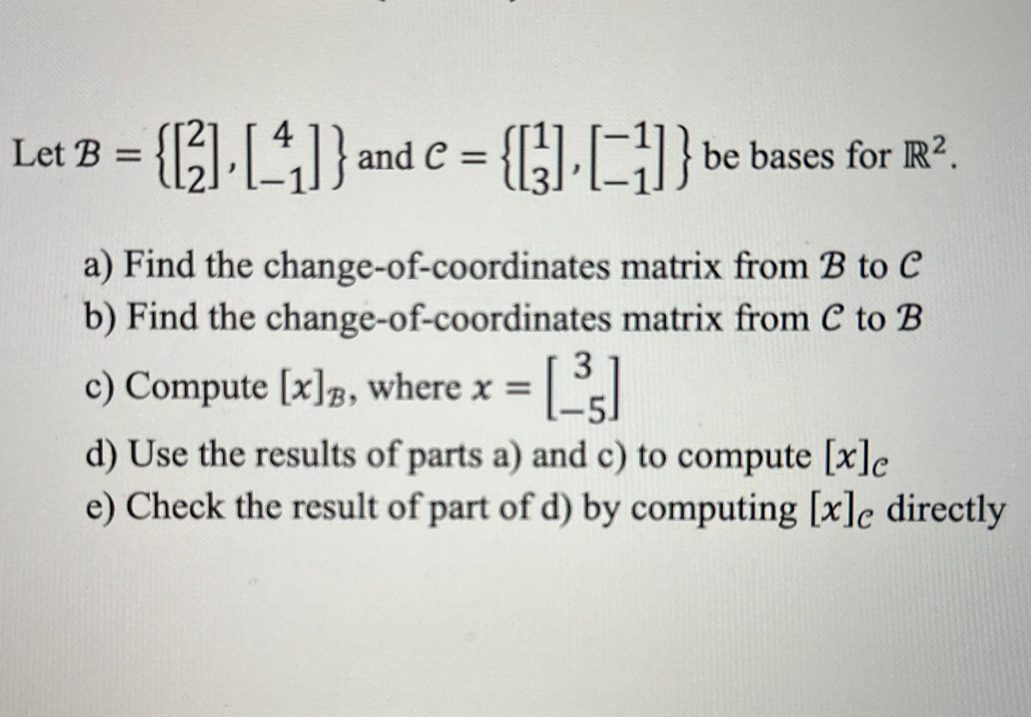 Solved Let B={[22],[4-1]} ﻿and C={[13],[-1-1]} ﻿be bases for | Chegg.com