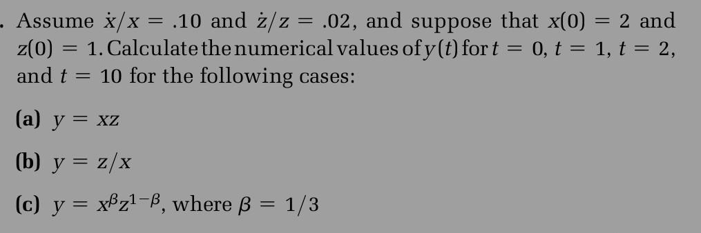 Solved Assume x˙/x=.10 and z˙/z=.02, and suppose that x(0)=2 | Chegg.com