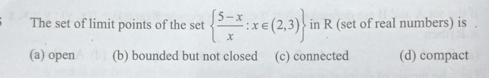 Solved The set of limit points of the set {x5−x:x∈(2,3)} in | Chegg.com