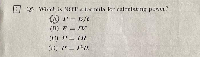 Solved Q5. Which is NOT a formula for calculating power? (A) | Chegg.com