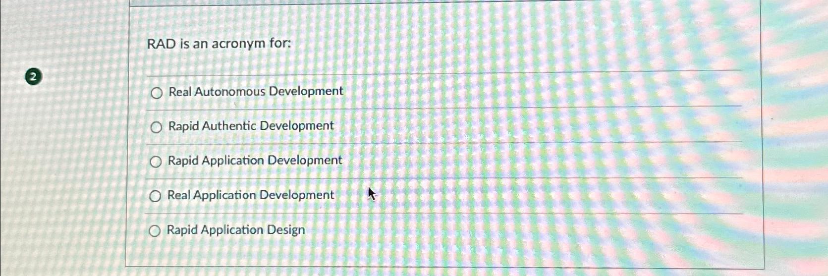 Solved RAD is an acronym for:Real Autonomous | Chegg.com