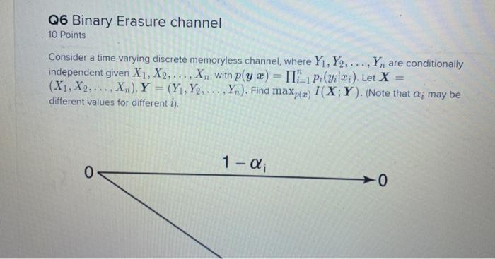 Solved Q6 Binary Erasure channel 10 Points Consider a time | Chegg.com