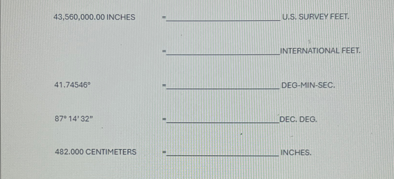 Solved 43,560,000.00 ﻿INCHES U.S. ﻿SURVEY FEET.INTERNATIONAL | Chegg.com