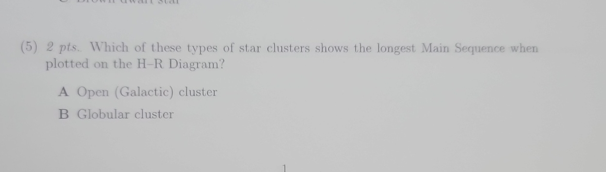 Solved (5) 2 ﻿pts. ﻿Which of these types of star clusters | Chegg.com