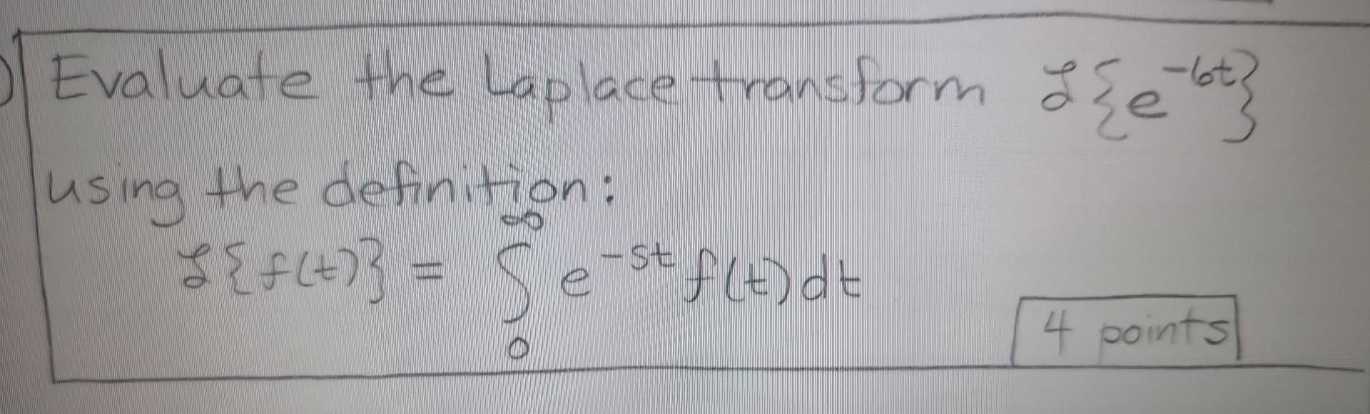 Solved Evaluate the Laplace transform 2{e−6t} using the | Chegg.com
