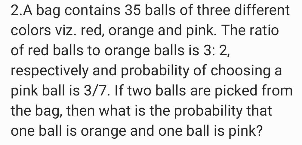 Solved 2.A bag contains 35 balls of three different colors | Chegg.com