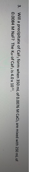Solved 3. Will a precipitate of CaF2 form when 350 mL of | Chegg.com