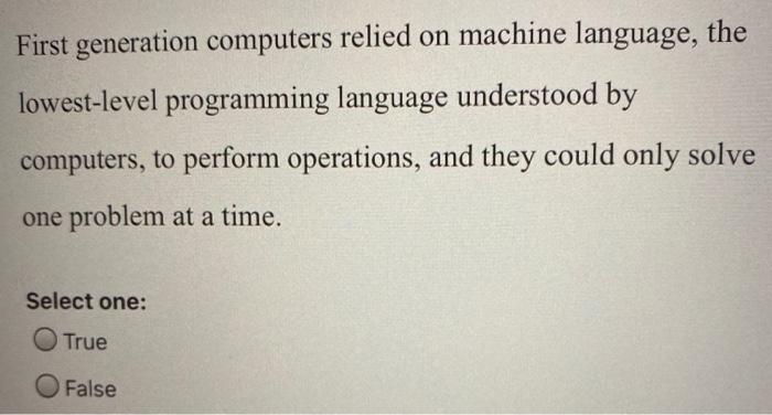 Solved First generation computers relied on machine | Chegg.com