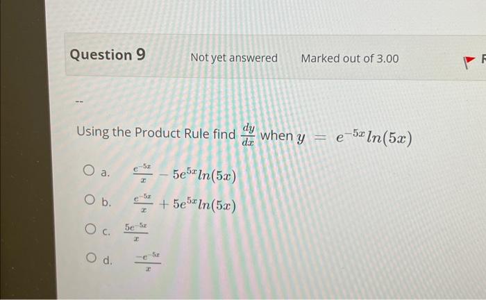 Solved Using the Product Rule find dxdy when y=e−5xln(5x) a. | Chegg.com